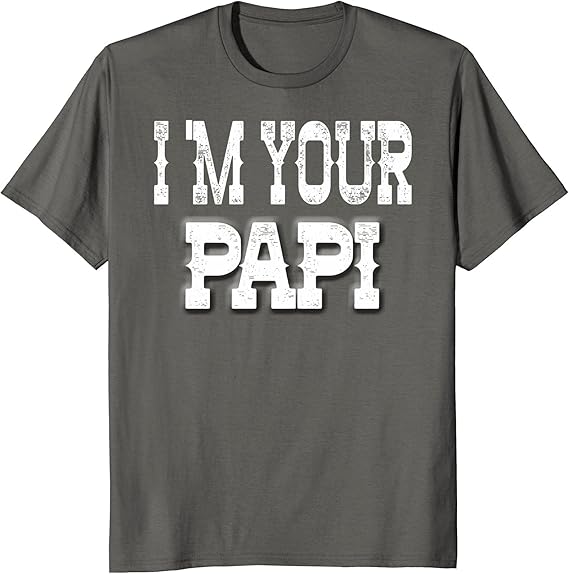 Amazon.com: I'm Your Papi T-shirt: Clothing