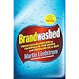 Brandwashed: Tricks Companies Use to Manipulate Our Minds and Persuade ...