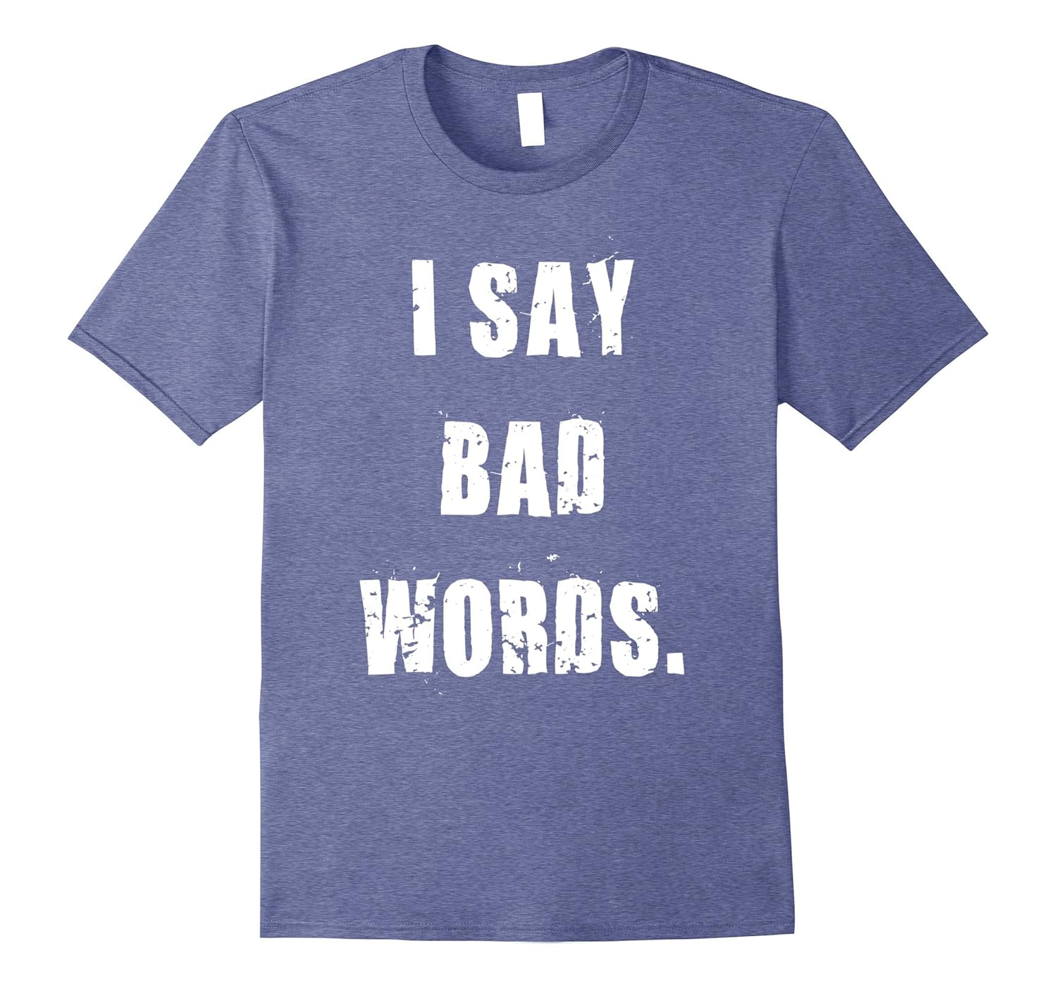 I say bad words shirt-T-Shirt – Managatee