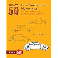 Draw 50 Cars, Trucks, and Motorcycles: The Step-by-Step Way to Draw ...