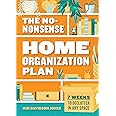 The No-Nonsense Home Organization Plan: 7 Weeks to Declutter in Any ...