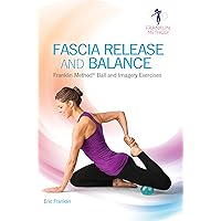 Fascia Release and Balance: Franklin Method Ball and Imagery Exercises ...