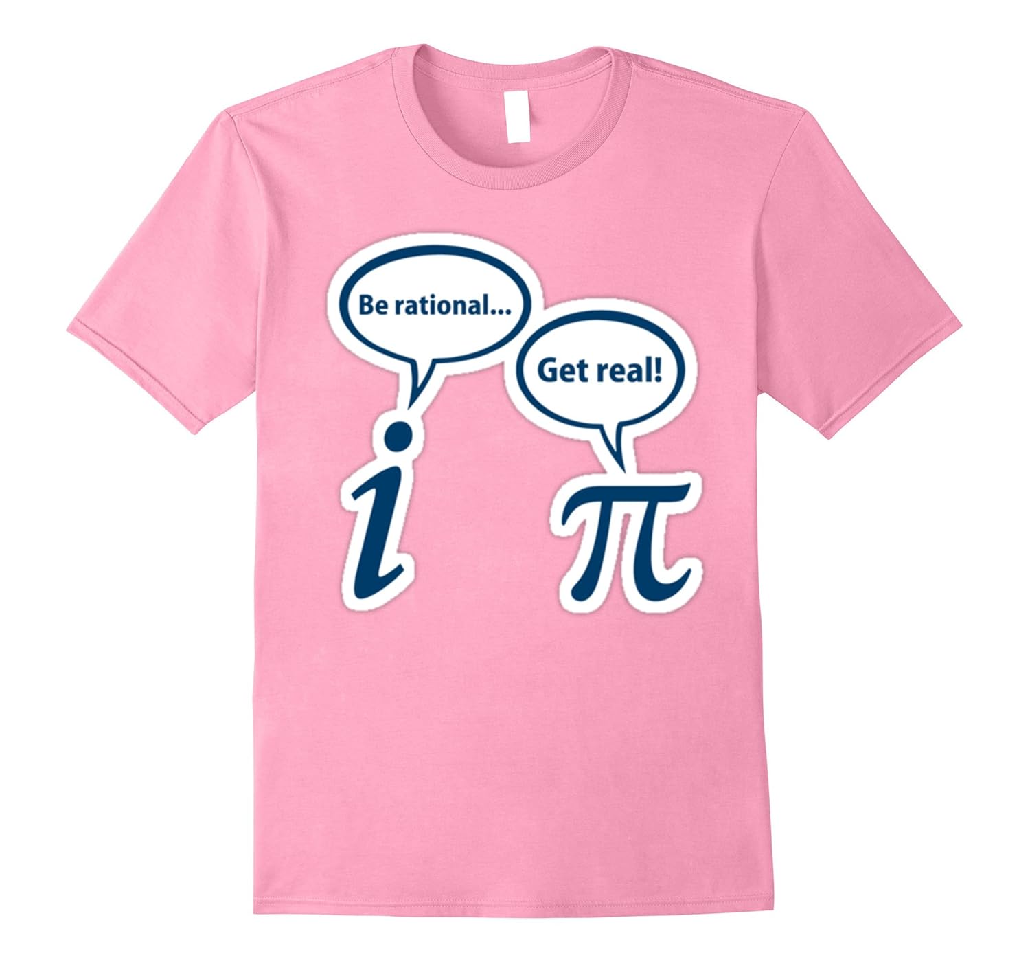 i For Be Rational And Pi For Get Real Funny Math Joke Tshirt-TD – Teedep