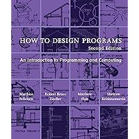 How to Design Programs, second edition: An Introduction to Programming and Computing (The MIT ...