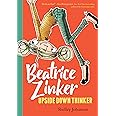 Beatrice Zinker, Upside Down Thinker (Beatrice Zinker, Upside Down ...