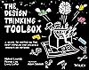 The Design Thinking Toolbox: A Guide to Mastering the Most Popular and Valuable Innovation ...