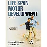 Life Span Motor Development: Haywood, Kathleen M., Getchell, Nancy ...