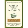 Common Sense Economics: What Everyone Should Know About Wealth and ...