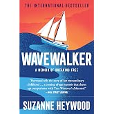 Wavewalker: The incredible true-story of a Sunday Times bestselling ...