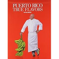 Puerto Rico True Flavors: Chef Wilo Benet: 9780942929355: Amazon.com: Books
