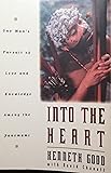 Into The Heart: One Man's Pursuit of Love and Knowledge Among the ...