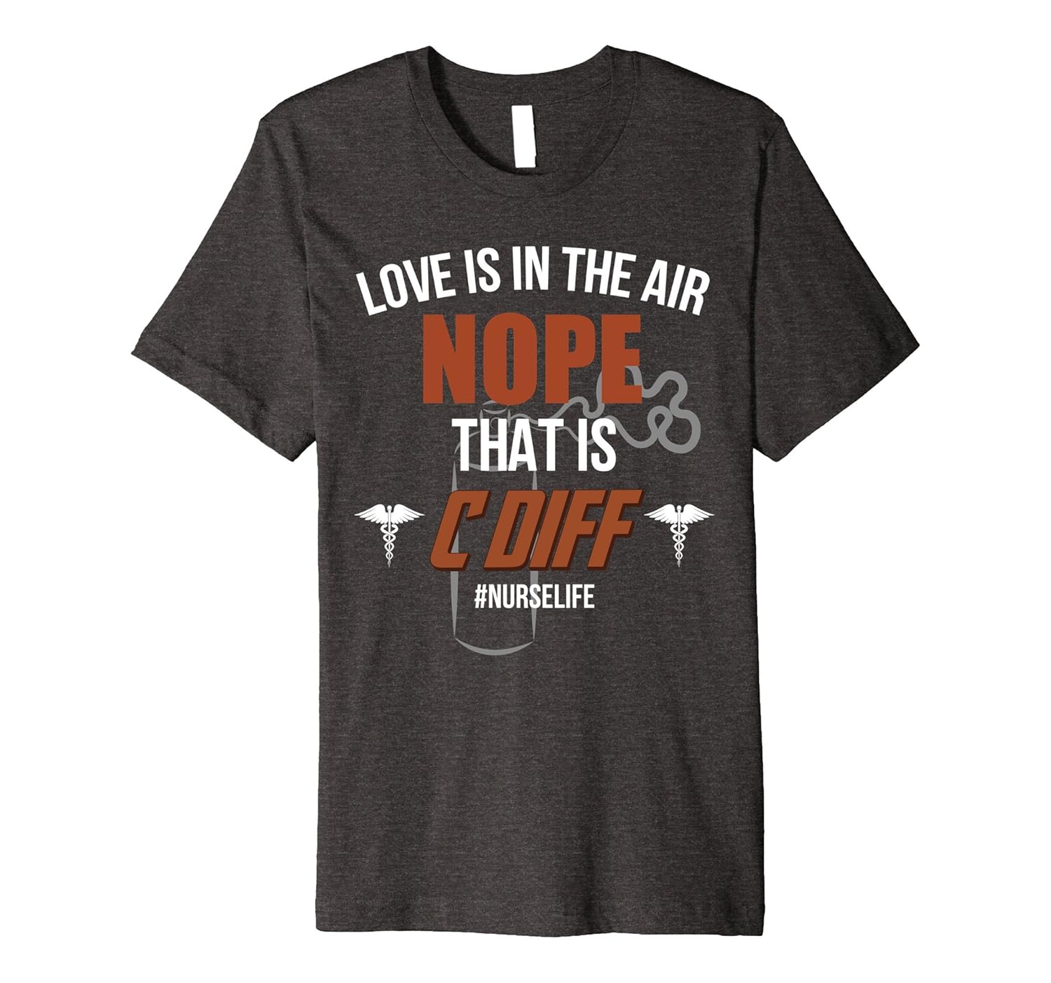 Love Is In The Air Nope Thats C Diff T-Shirt Nurse Gift-CD – Canditee