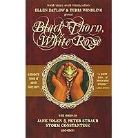 Black Thorn, White Rose: Datlow, Ellen, Windling, Terri, Datlow, Ellen, Windling, Terri ...