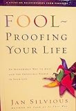Foolproofing Your Life: How to Deal Effectively with the Impossible ...