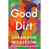 Amazon.com: Good Dirt: A Novel: 9780593358368: Wilkerson, Charmaine: Books