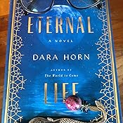 Amazon.com: Eternal Life: A Novel (9780393608533): Horn, Dara: Books