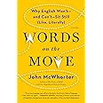 Words on the Move: Why English Won't - and Can't - Sit Still (Like ...