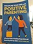 Discipline Your Kids with Positive Parenting: A Practical Guide to ...