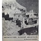 Architecture Without Architects: A Short Introduction to Non-Pedigreed ...