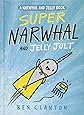 Super Narwhal and Jelly Jolt (A Narwhal and Jelly Book #2): Ben Clanton ...