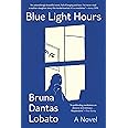 Blue Light Hours: Dantas Lobato, Bruna: 9780802163776: Amazon.com: Books