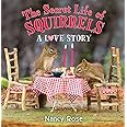 The Secret Life of Squirrels: A Love Story: Rose, Nancy: 9780316272636 ...