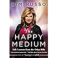 The Happy Medium: Life Lessons from the Other Side: Russo, Kim ...