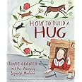 How to Build a Hug: Temple Grandin and Her Amazing Squeeze Machine ...