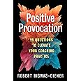 Positive Provocation: 25 Questions to Elevate Your Coaching Practice ...