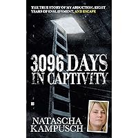 3,096 Days in Captivity: The True Story of My Abduction, Eight Years of ...