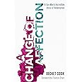 A Change of Affection: A Gay Man's Incredible Story of Redemption: Cook ...