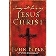 Seeing and Savoring Jesus Christ (Revised Edition): Piper, John ...
