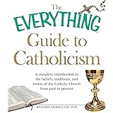 The Everything Catholicism Book: Discover the Beliefs, Traditions, and ...