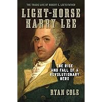 Amazon.com: Light-Horse Harry Lee: The Rise and Fall of a Revolutionary ...