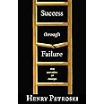 Success through Failure: The Paradox of Design: Petroski, Henry ...