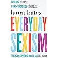 Everyday Sexism: Laura Bates: 9781471149207: Amazon.com: Books