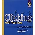 Clicking with Your Dog: Step-by-Step in Pictures (Karen Pryor Clicker ...