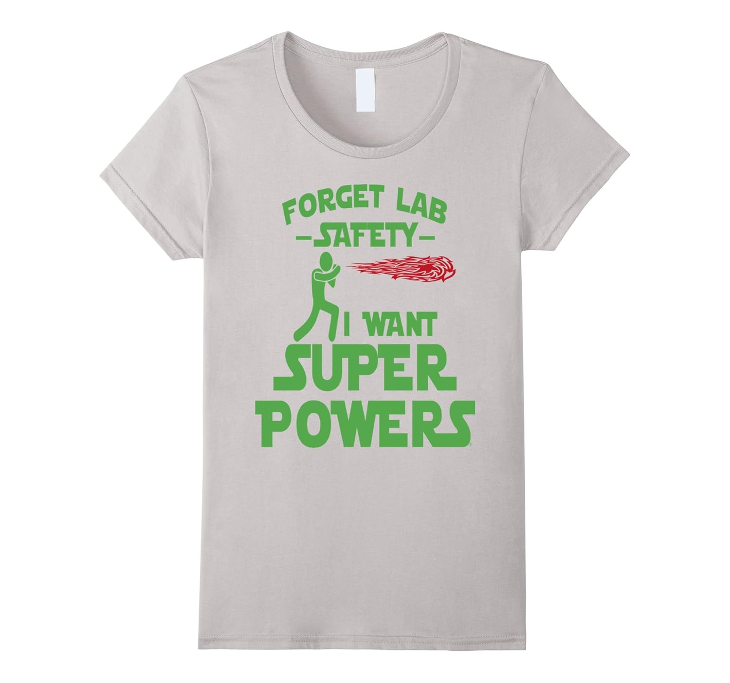 Forget Lab Safety I Want Super Powers Funny T-Shirt