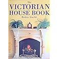The Victorian House Book: Guild, Robin: 9780847810956: Amazon.com: Books