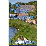 The Miller's Daughter - Kindle edition by Dilley, Robin. Religion ...