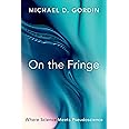Amazon.com: On the Fringe: Where Science Meets Pseudoscience ...