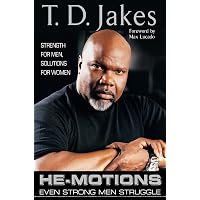 He-motions: Even Strong Men Struggle: T. D. Jakes, Max Lucado ...