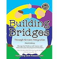Building Bridges through Sensory Integration, 3rd Edition: Therapy for Children with Autism and ...