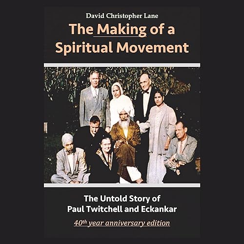The Making of a Spiritual Movement: The Untold Story of Paul Twitchell ...