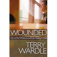 Amazon.com: Wounded: How to Find Wholeness and Inner Healing in Christ ...