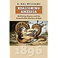Realigning America: McKinley, Bryan, and the Remarkable Election of ...