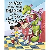 Do Not Bring Your Dragon to the Last Day of School: Gassman, Julie ...