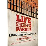 Life Without Parole: Living and Dying in Prison Today: Hassine, Victor ...