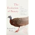 The Evolution of Beauty: How Darwin's Forgotten Theory of Mate Choice ...