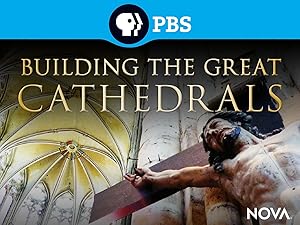 Watch NOVA: Building the Great Cathedrals | Prime Video